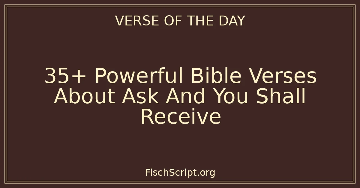 35+ Powerful Bible Verses About Ask And You Shall Receive - Quotes ...
