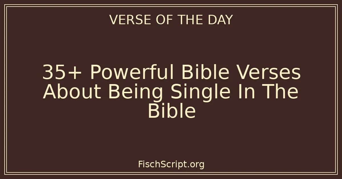 35+ Powerful Bible Verses About Being Single In The Bible - Quotes ...