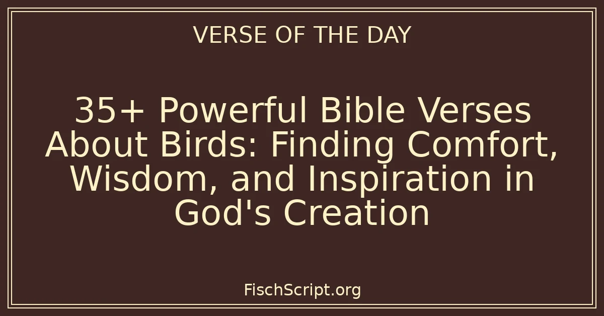 35+ Powerful Bible Verses About Birds: Finding Comfort, Wisdom, and ...