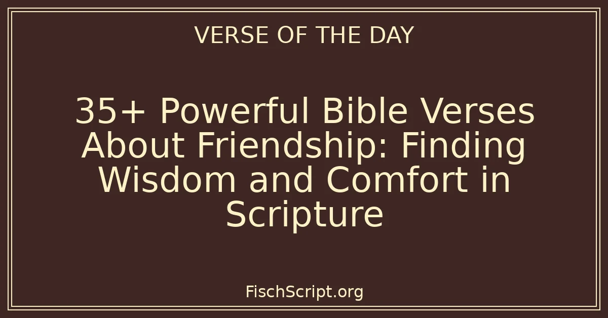 35+ Powerful Bible Verses About Friendship: Finding Wisdom and Comfort ...