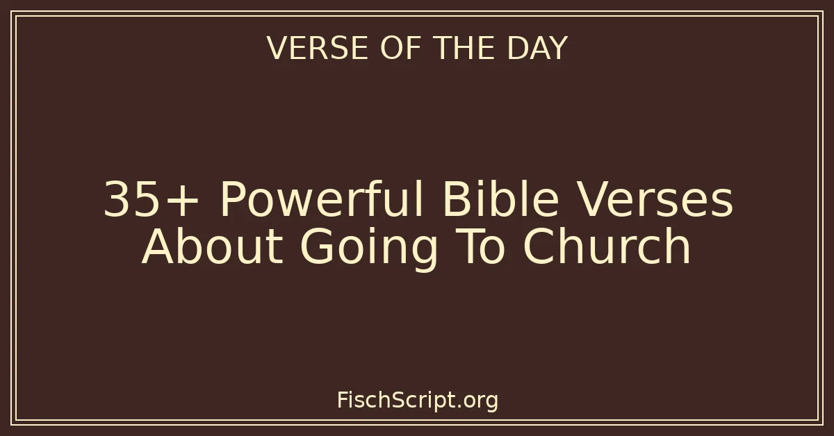 35+ Powerful Bible Verses About Going To Church - Quotes & Biography Hub