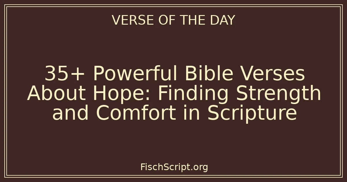 35+ Powerful Bible Verses About Hope: Finding Strength and Comfort in ...