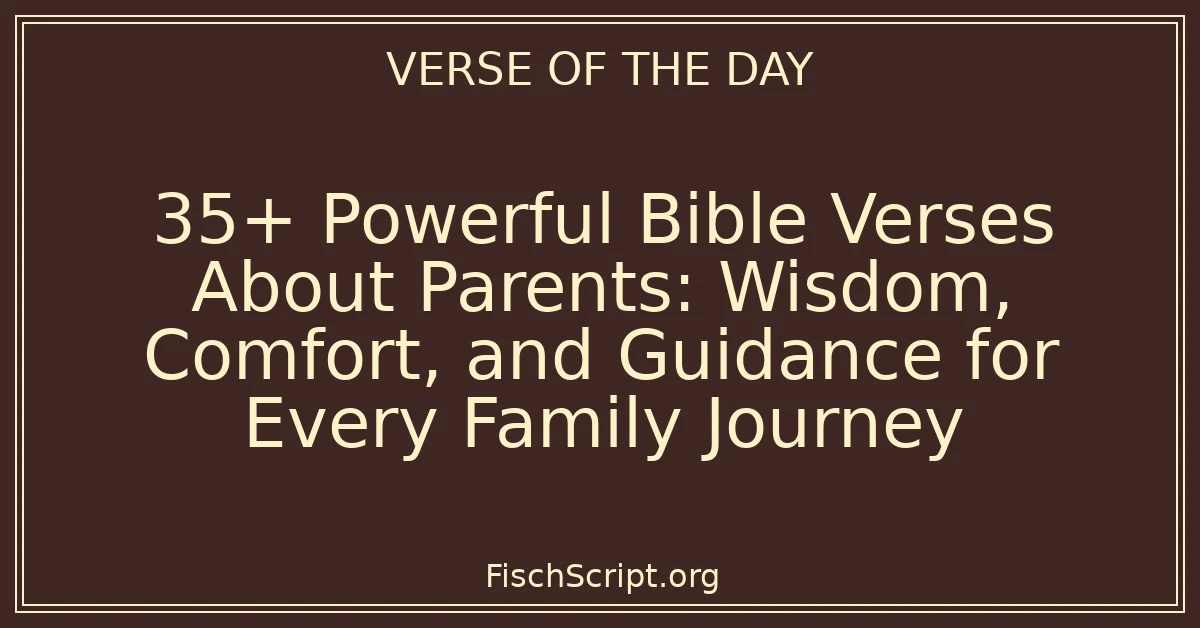35+ Powerful Bible Verses About Parents: Wisdom, Comfort, and Guidance ...