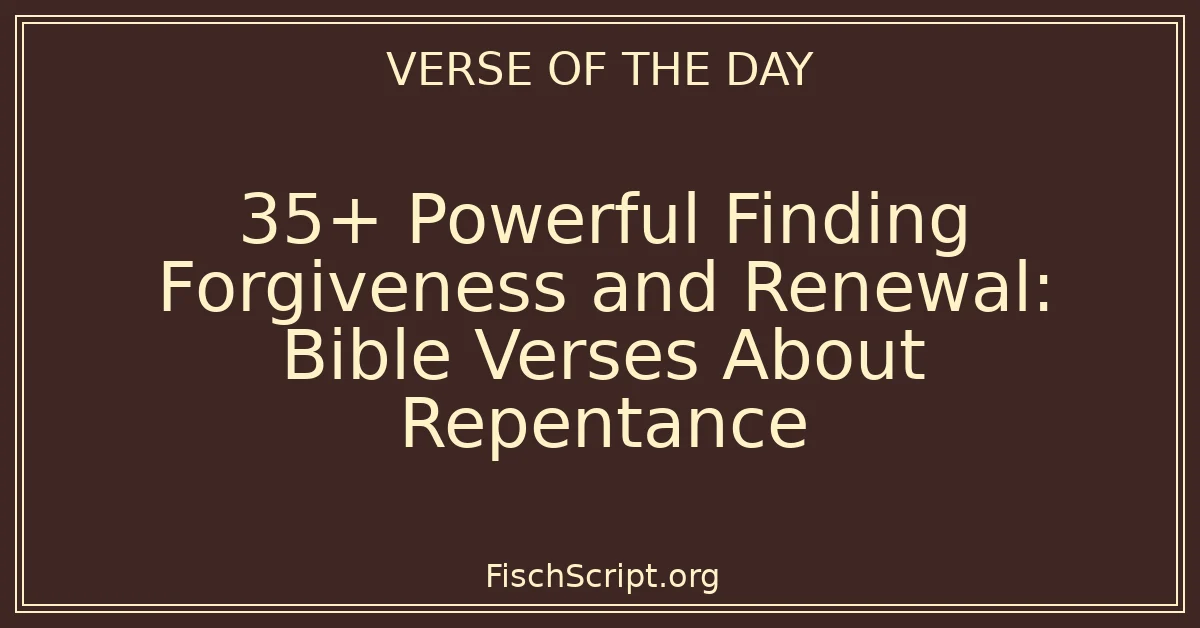 35+ Powerful Finding Forgiveness and Renewal: Bible Verses About ...