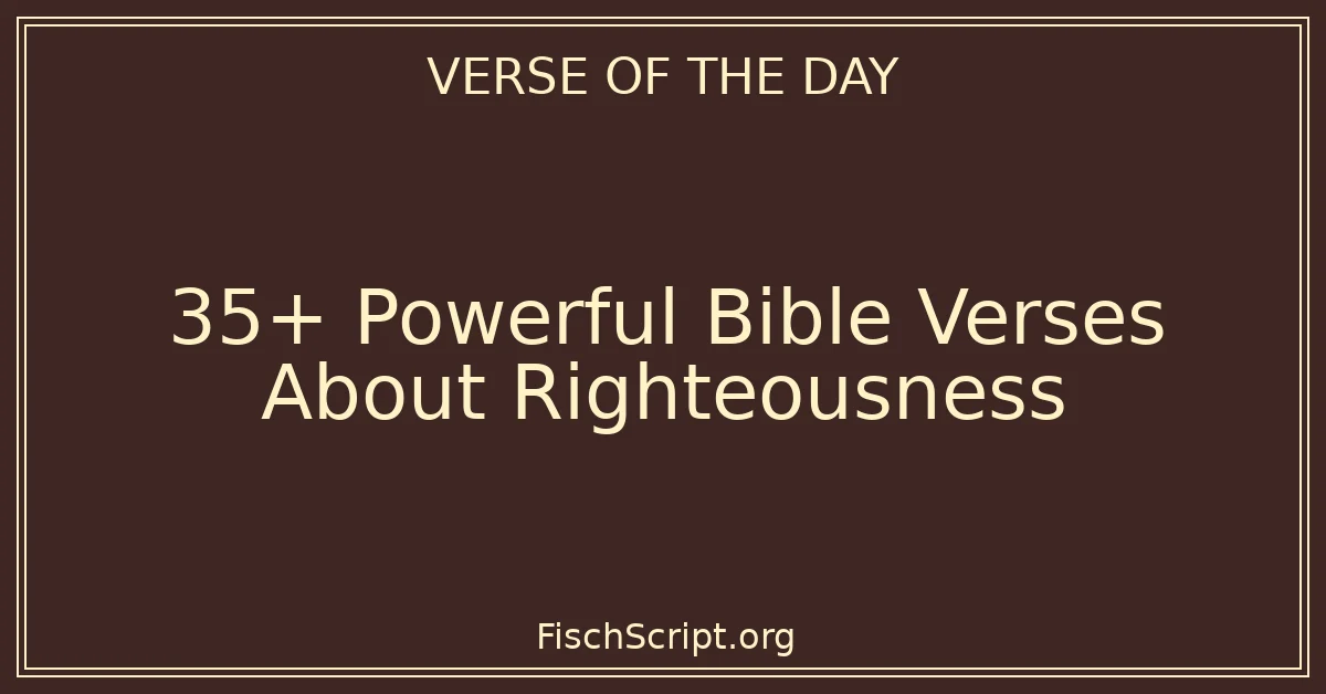 35+ Powerful Bible Verses About Righteousness - Quotes & Biography Hub