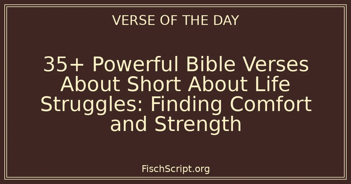 35+ Powerful Bible Verses About Short About Life Struggles: Finding ...