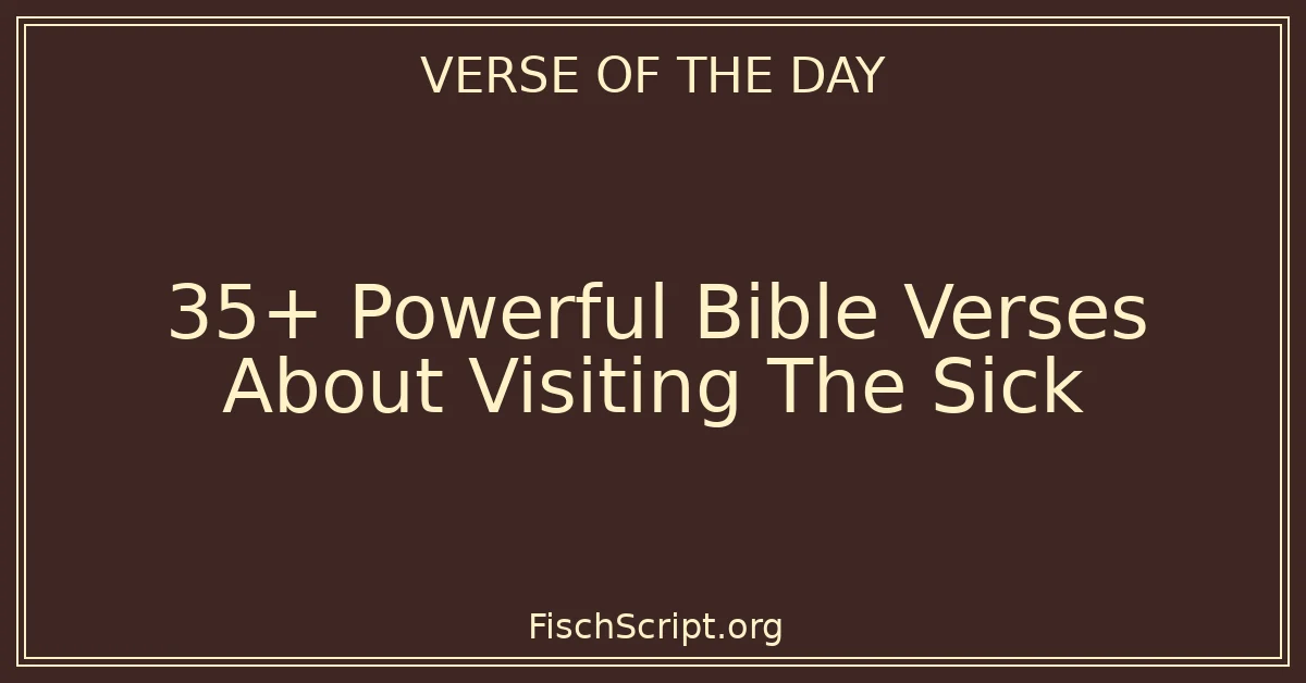 35+ Powerful Bible Verses About Visiting The Sick - Quotes & Biography Hub