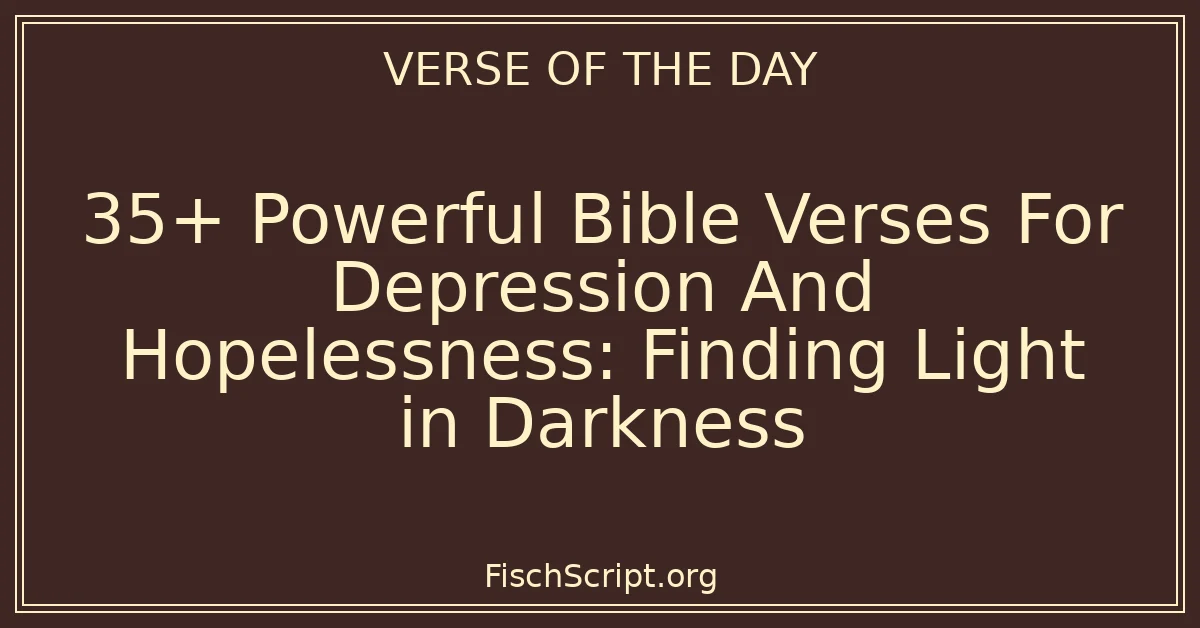 35+ Powerful Bible Verses For Depression And Hopelessness: Finding ...