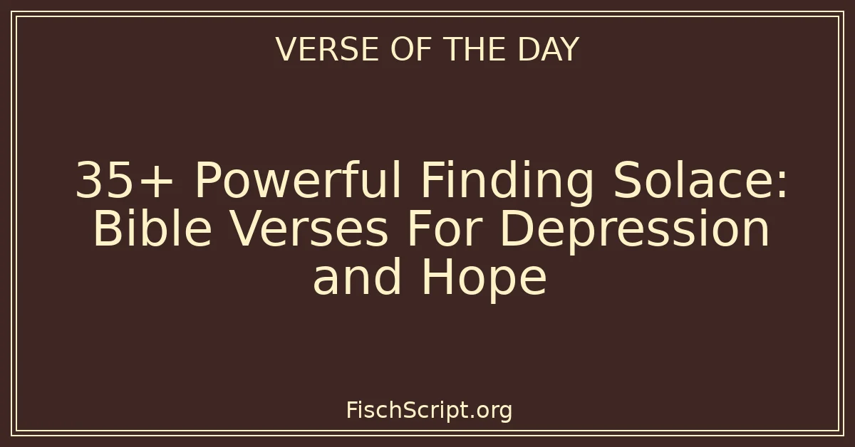 35+ Powerful Finding Solace: Bible Verses For Depression and Hope ...