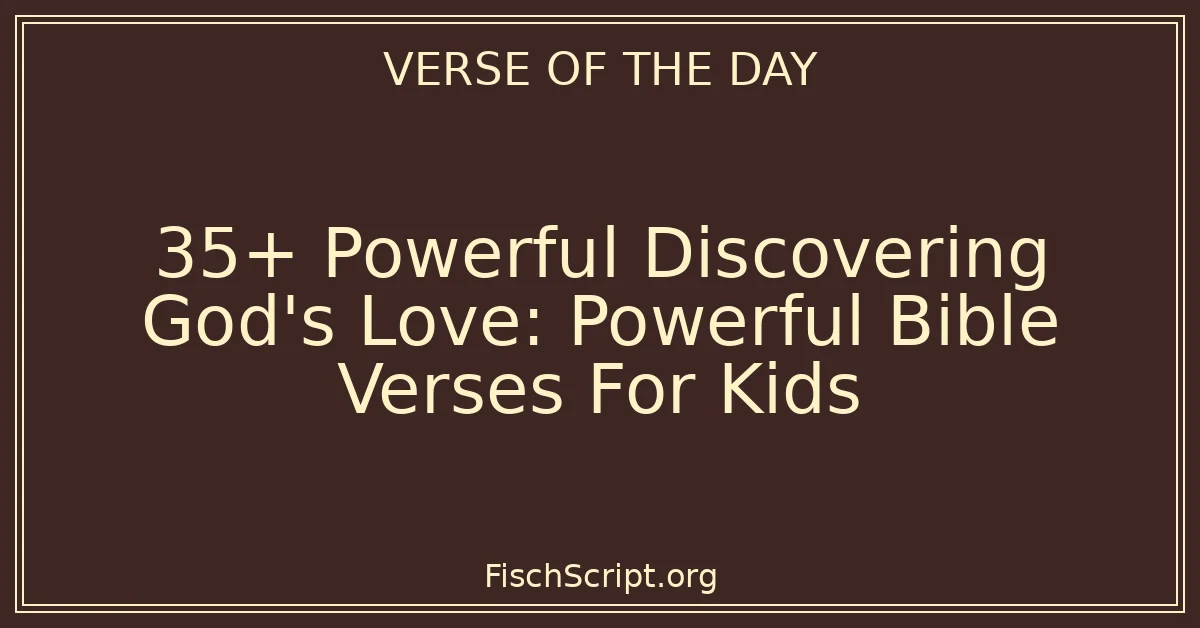 35+ Powerful Discovering God's Love: Powerful Bible Verses For Kids ...