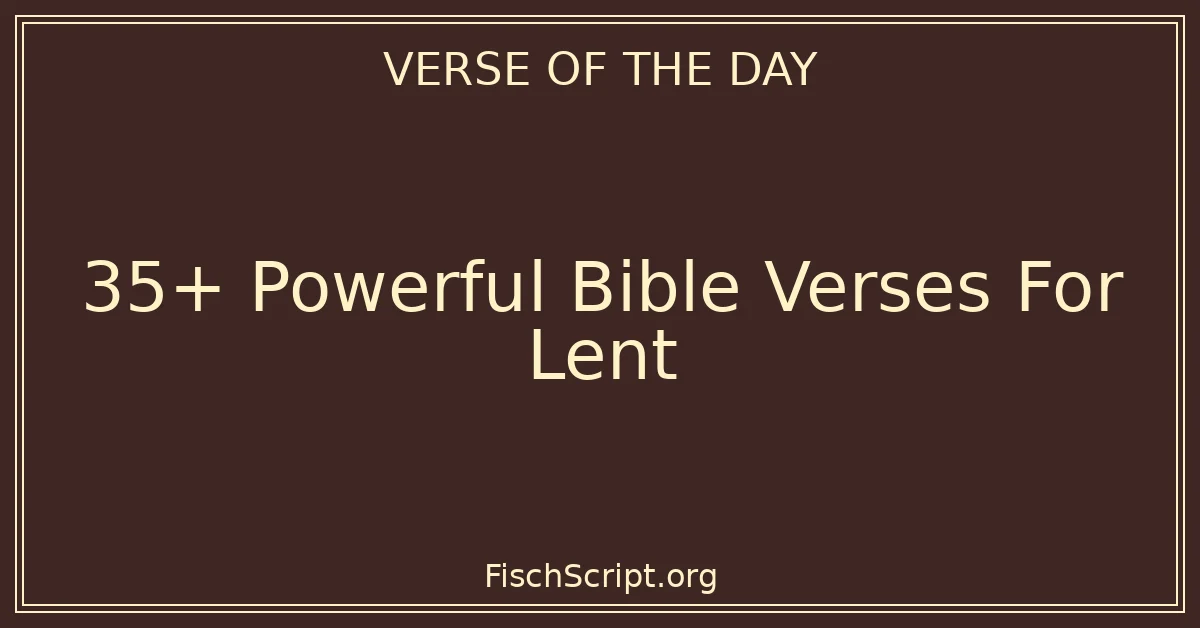 35+ Powerful Bible Verses For Lent - Quotes & Biography Hub