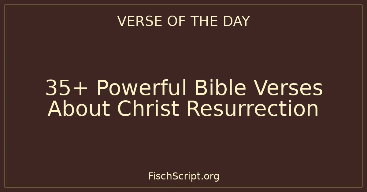 35+ Powerful Bible Verses About Christ Resurrection - Quotes ...